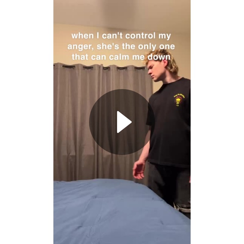 when I can't control my anger, she's the only one that can calm me down ...