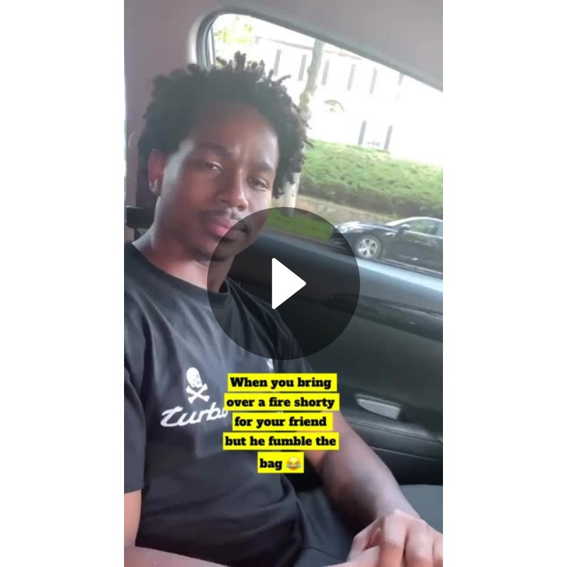 When you bring over a fire shorty for your friend but he fumble the bag ...