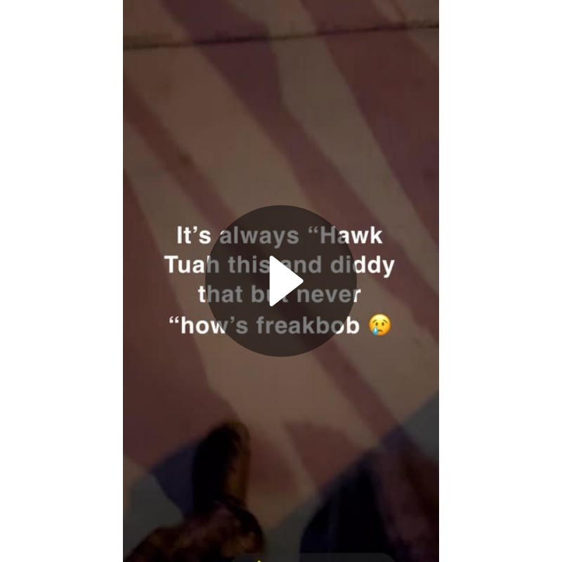 It’s always “Hawk Tuah this and diddy that but never “how’s freakbob 😢 ...
